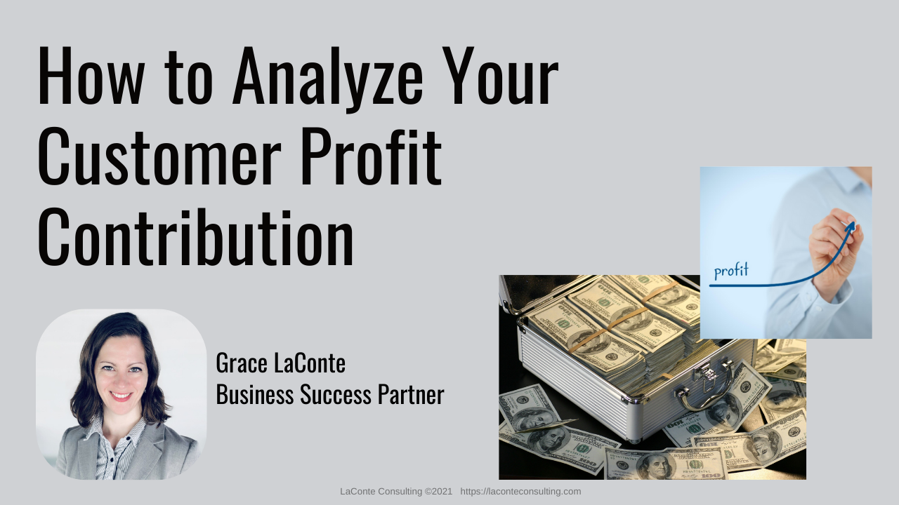 How to Analyze Your Customer Profit Contribution - LaConte Consulting ...